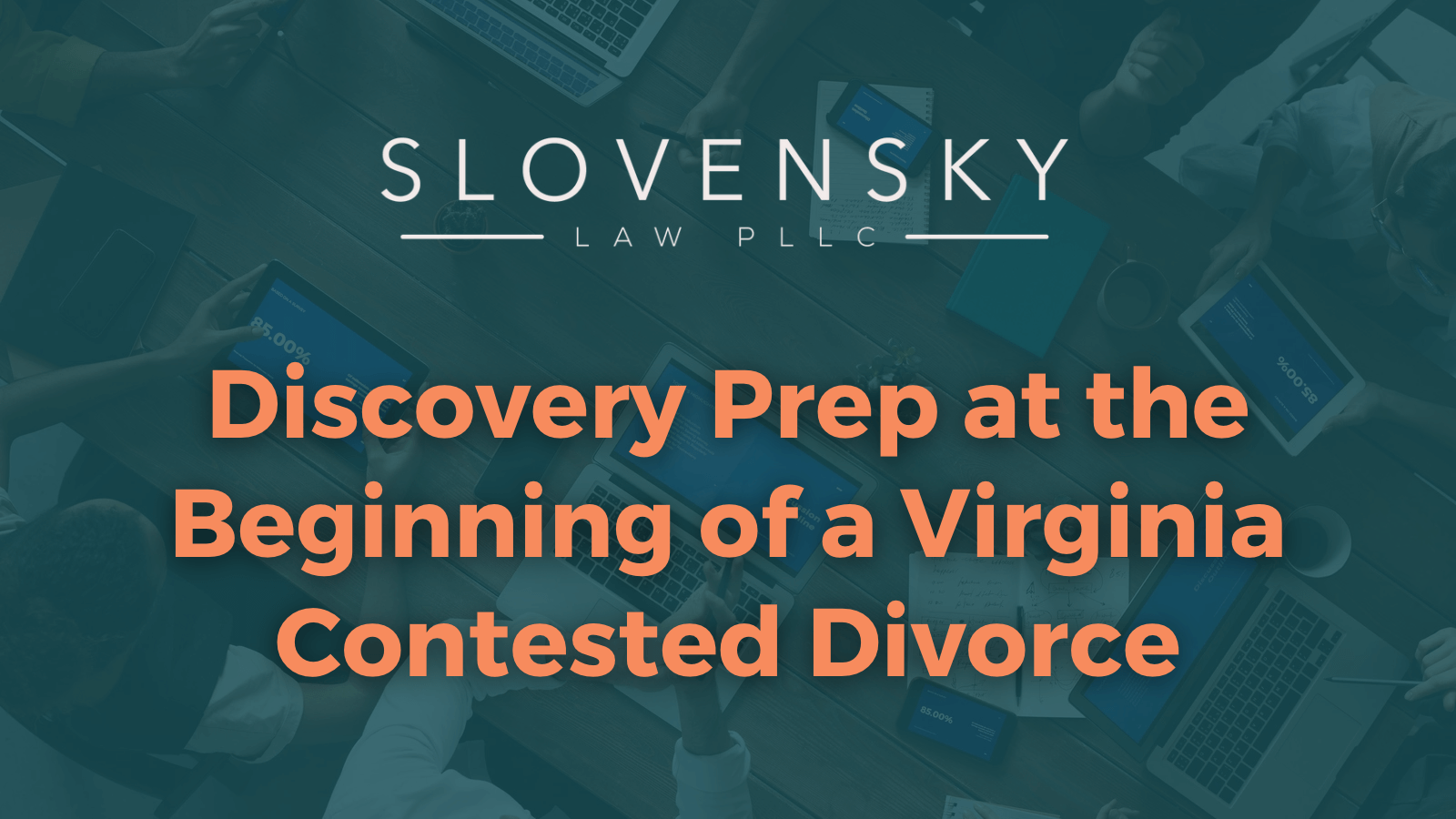 Discovery Prep at the Beginning of a Virginia Contested Divorce